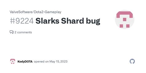 Slarks Shard Bug · Issue 9224 · Valvesoftwaredota2 Gameplay · Github