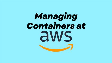 Managing Containers At Aws Unveiling The Perfect Services For Your