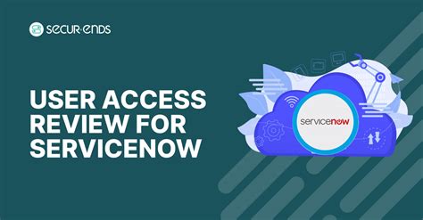 User Access Review For Servicenow Automate With Securends Servicenow Connector