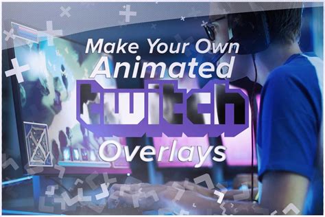 How To Create Twitch Overlays Using Three Different Methods