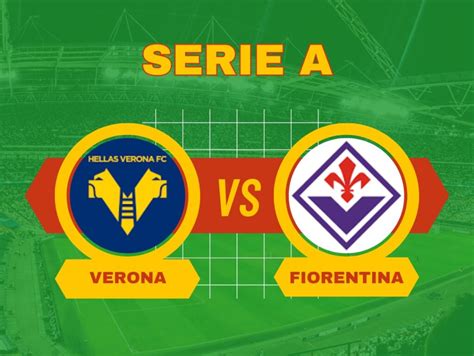 Pronostici Serie A Verona Fiorentina Quote Scommesse E Risultato