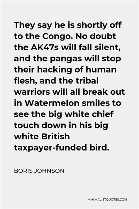 Boris Johnson Quote They Say He Is Shortly Off To The Congo No Doubt