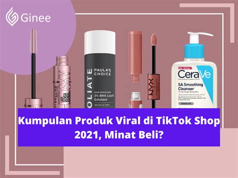 Kumpulan Produk Viral Di Tiktok Shop 2021 Minat Beli Ginee