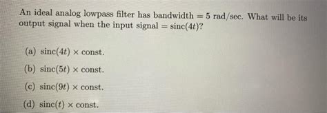 Solved An Ideal Analog Lowpass Filter Has Bandwidth Chegg