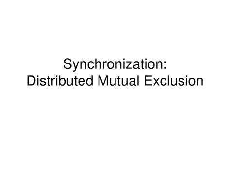 Ppt Synchronization Distributed Mutual Exclusion Powerpoint