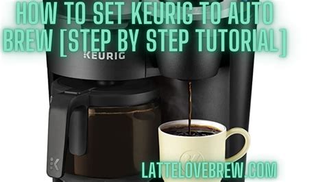 How To Set Keurig To Auto Brew Step By Step Tutorial Latte Love Brew