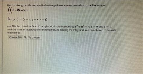 Solved Use The Divergence Theorem To Find An Integral Over Solved Use The Divergence Theorem To Find An Integral Over
