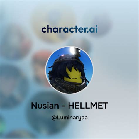 Chat With Nusian Hellmet Characterai Ai Chat Reimaginedyour