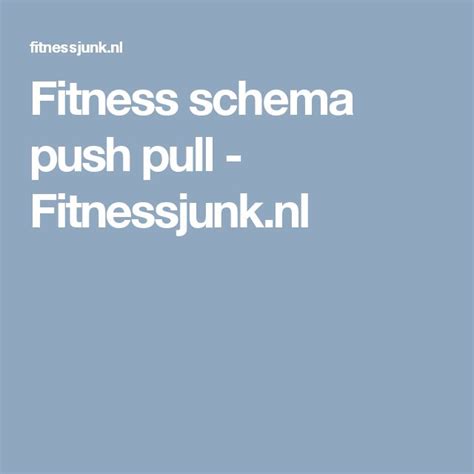 Fitness Schema Push Pull Fitnessjunknl Fitness Training