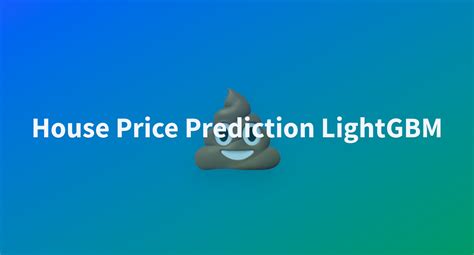 Ttd22house Price Prediction Lightgbm At Main