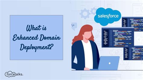 What Is Enhanced Domain Deployment In Salesforce In
