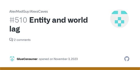 Entity And World Lag · Issue 510 · Alexmodguyalexscaves · Github