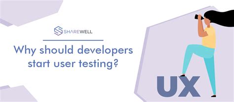 Why Should Software Developers Start User Testing Sharewell