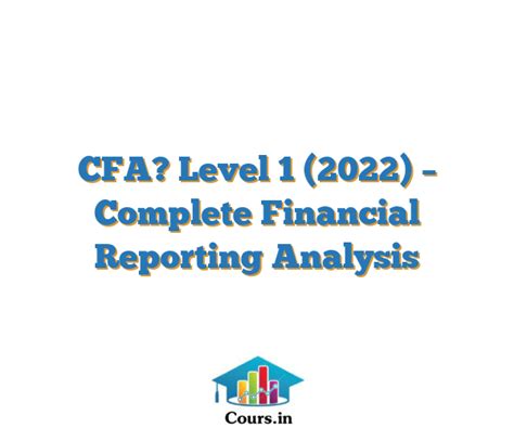 Cfa Level 1 2022 Complete Financial Reporting Analysis