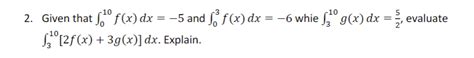 Solved 2 Given That ∫010f X Dx −5 And ∫03f X Dx −6 Whie
