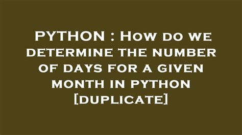 Python How Do We Determine The Number Of Days For A Given Month In