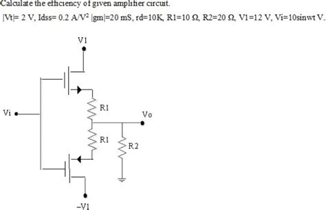 Calculate The Efficiency Of Given Amplifier Circuit Chegg