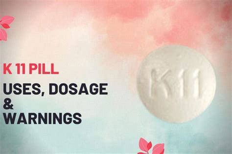 K 11 Pill Uses Dosage Warnings And Side Effects Healthpluscity