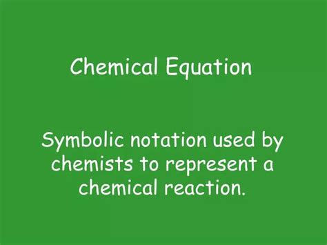 Ppt Symbolic Notation Used By Chemists To Represent A Chemical