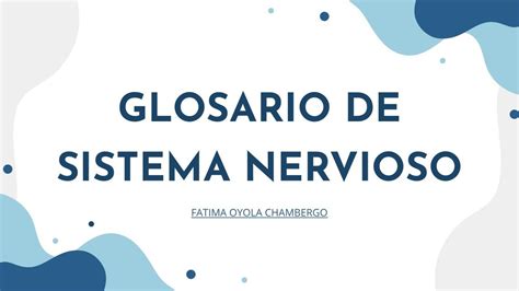 GLOSARIO DE SISTEMA NERVIOSO Fatima Oyola UDocz