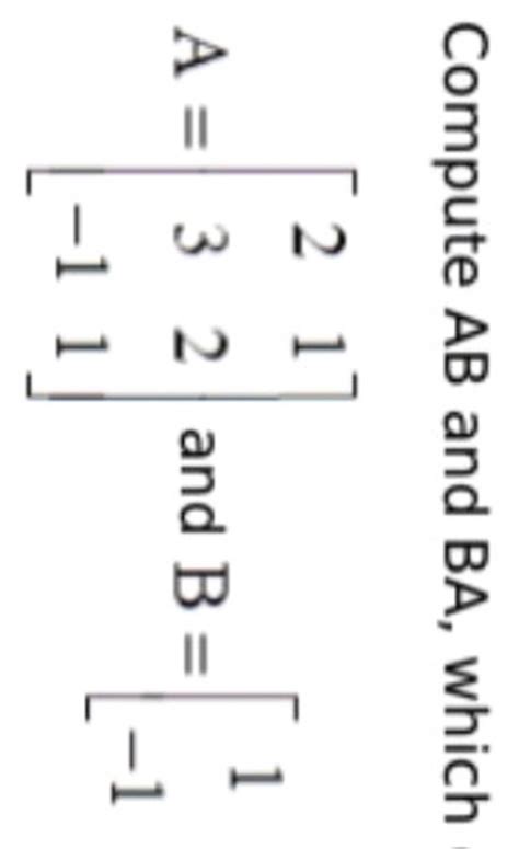 Compute Ab And Ba Which Aleft Begin Array Cc 2 And 1 3 And 2