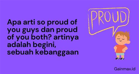 Apa Arti So Proud Of You Guys Dan Proud Of You Both Artinya Adalah