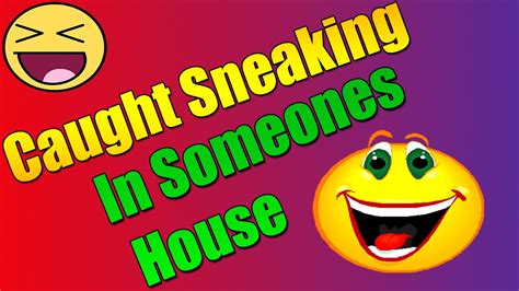 Got Caught Sneaking In Someones House Story Time Youtube