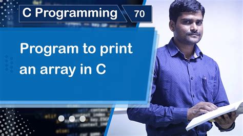 Program To Print Array In C C Programming Tutorial 70 🚀 Youtube