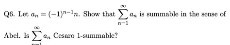 Solved Q6 Let An 1 N 1n Show That N 1an Is Summable Chegg Com