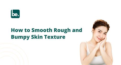 How To Smooth Rough And Bumpy Skin Texture Belogical Wellness Private Limited