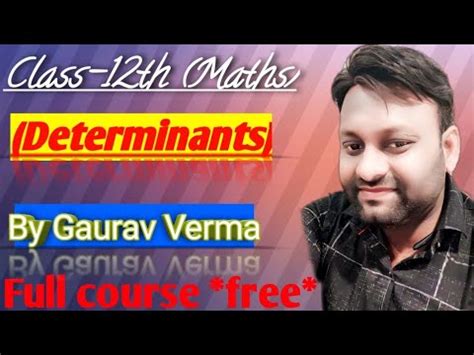 Determinant Chapter 4 Class 12th Maths NCERT By Gaurav Verma YouTube