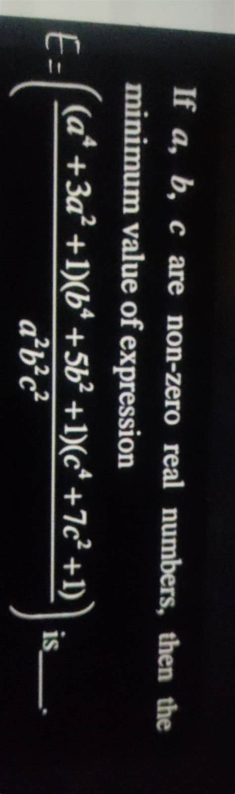 if a b c are non zero real numbers then the minimum value of expressio