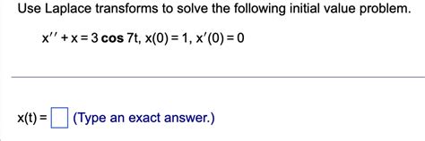 Solved Use Laplace Transforms To Solve The Following Initial