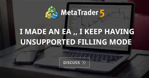 I Made An Ea I Keep Having Unsupported Filling Mode Demo Account Expert Advisors And