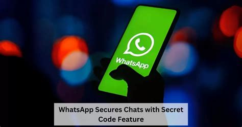 WhatsApp S Secret Code Feature Unveiling The New Layer Of Chat Security