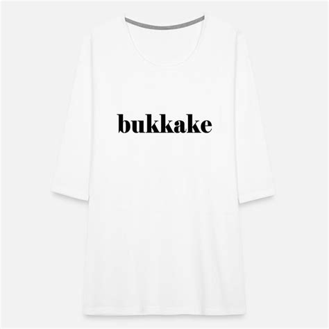 Suchbegriff Bukkake T Shirts Online Shoppen Spreadshirt