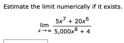 Solved Estimate The Limit Numerically If It Exists