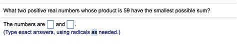 Solved What Two Positive Real Numbers Whose Product Is 59