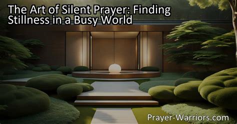 The Art Of Silent Prayer Finding Stillness In A Busy World Prayer