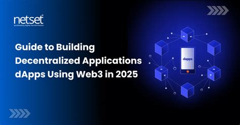 guide to building decentralized applications dapps using web3 in 2025