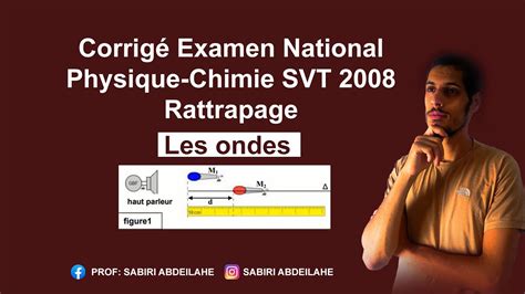 Corrigé Examen National Physique Chimie SVT Rattrapage partie les ondes YouTube