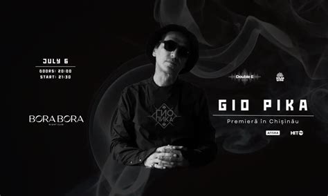 Gio Pika Pe 6 Iulie 2024 La Bora Bora Night Club Bilete Online Pe