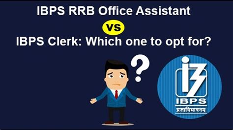 IBPS Clerk Vs IBPS RRB Office Assistant A Comparison In Detail