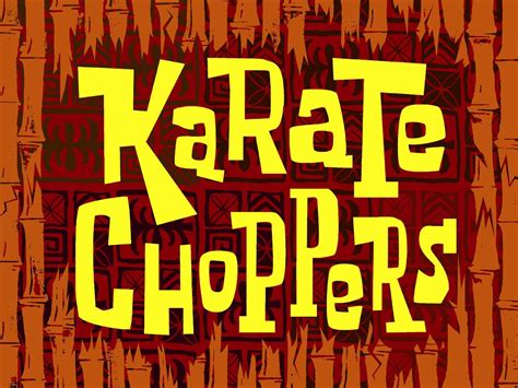 Karate Choppersgallery Encyclopedia Spongebobia Fandom