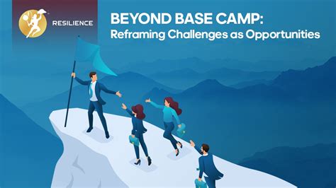 Beyond Base Camp Reframing Challenges As Opportunities