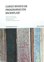 CURSO BASICO DE PROGRAMACION EN MATLAB ANTONIO SOUTO IGLESIAS JOSE LUIS BRAVO TRINIDAD