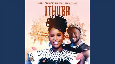 Lwah Ndlunkulu Feat Siya Ntuliithuba Official Audio Youtube Music