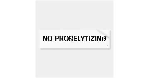 No Proselytizing Bumper Sticker Zazzle