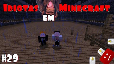 Idiotas Em Minecraft 29 Youtube