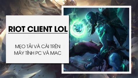 Cách Tải Riot Client Lol Cài Lmht Trên Máy Tính Pc And Mac